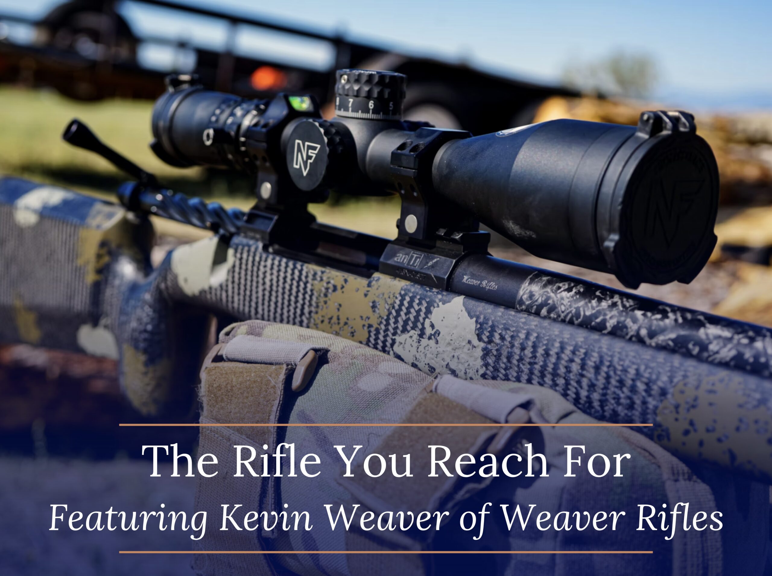 The Rifle You Reach For, featuring Kevin Weaver of Weaver Rifles ...